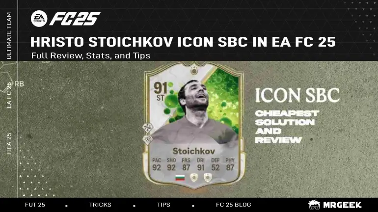 Hristo Stoichkov Icon SBC in EA FC 25:Full Review, Stats, and Tips - MrGeek